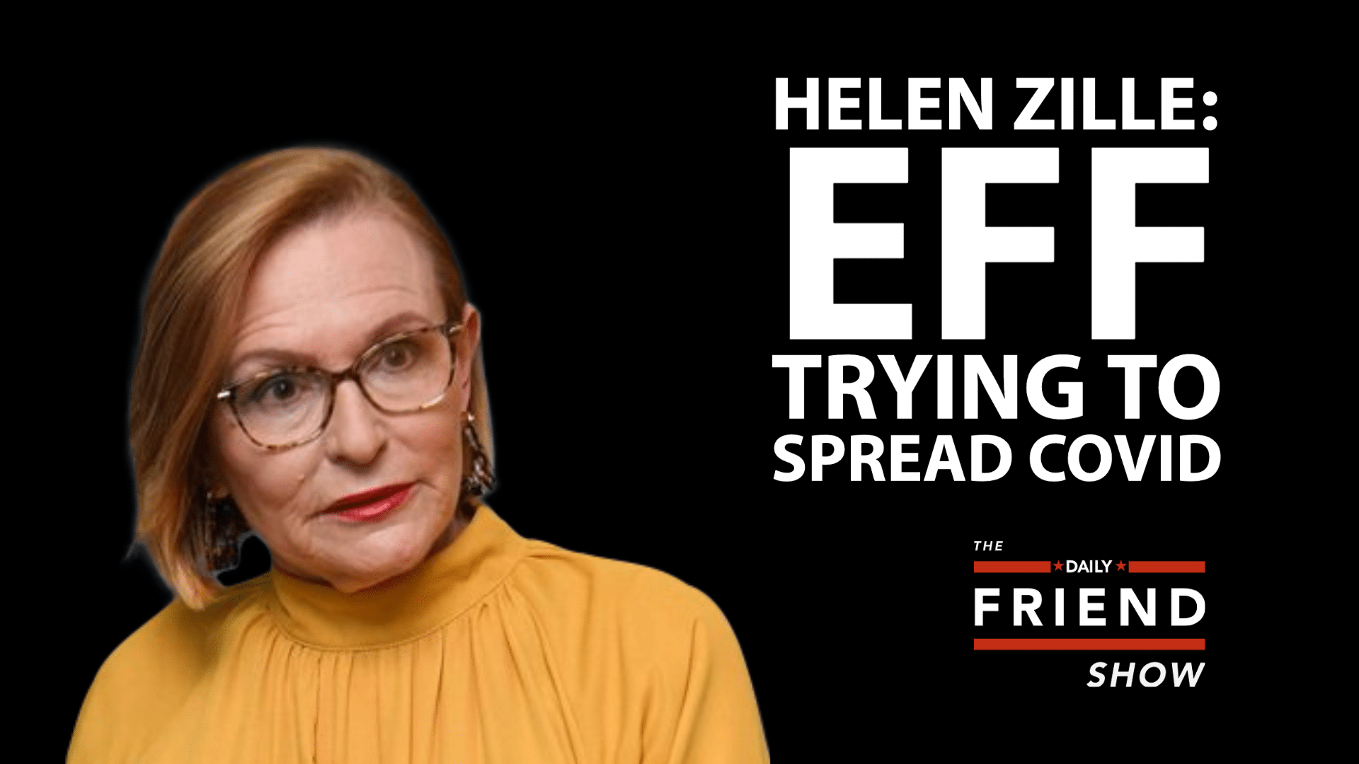 Helen Zille: EFF trying to spread Covid - Daily Friend