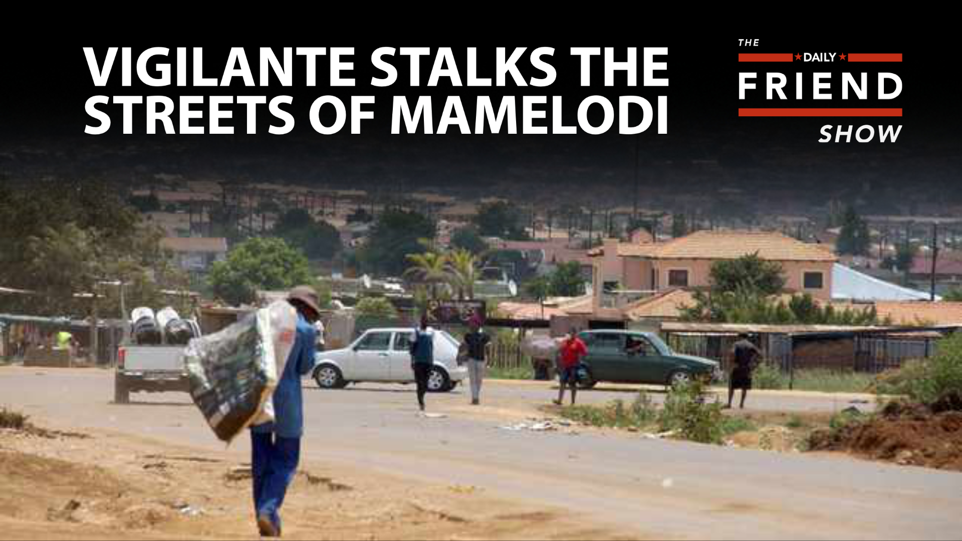 Vigilante stalks the streets of Mamelodi - Daily Friend