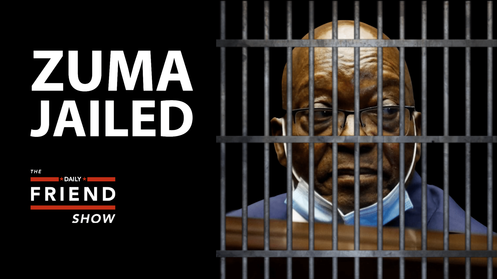 Zuma behind bars - Daily Friend