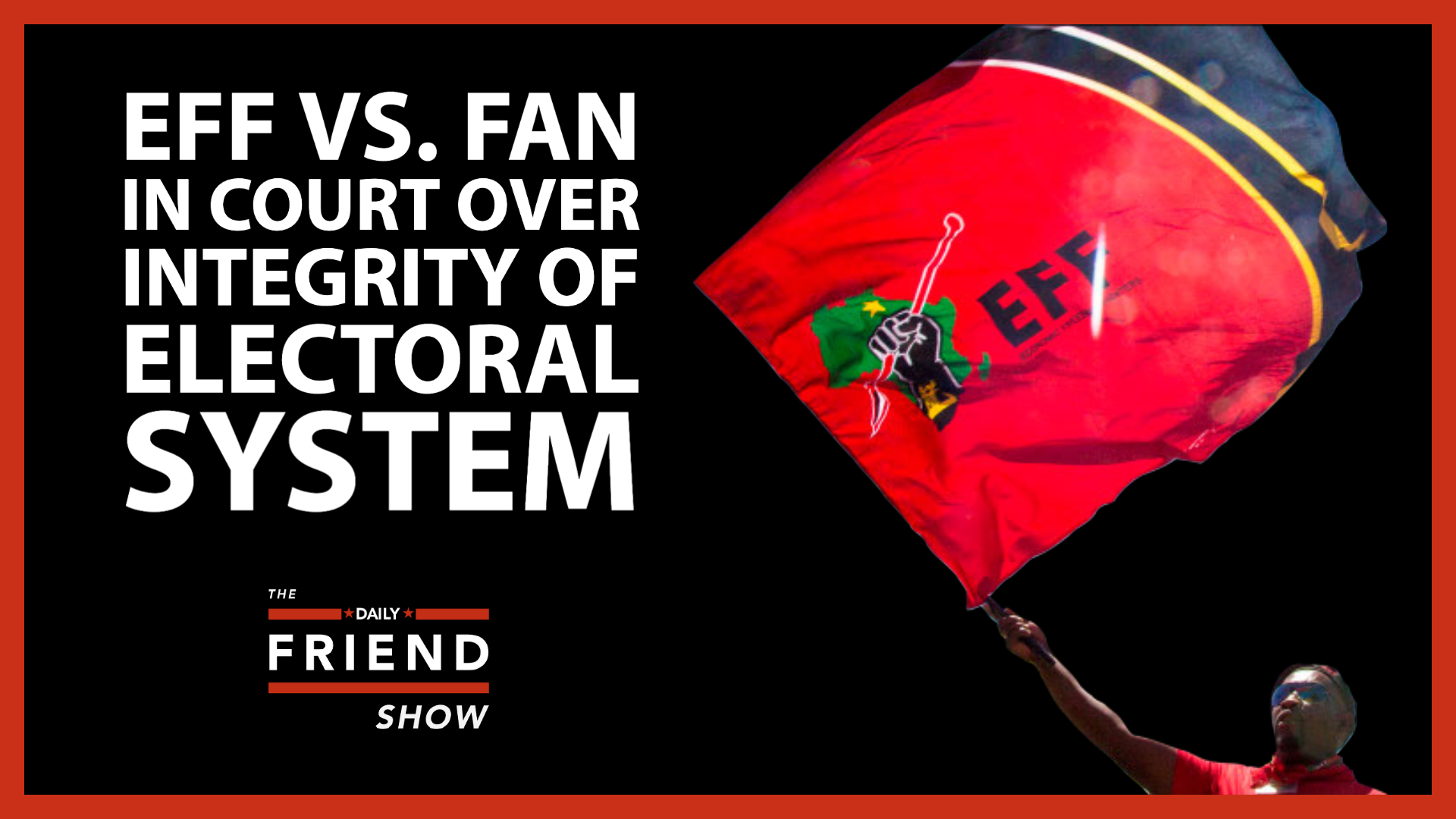 EFF v FAN in court showdown over the integrity of the electoral system ...