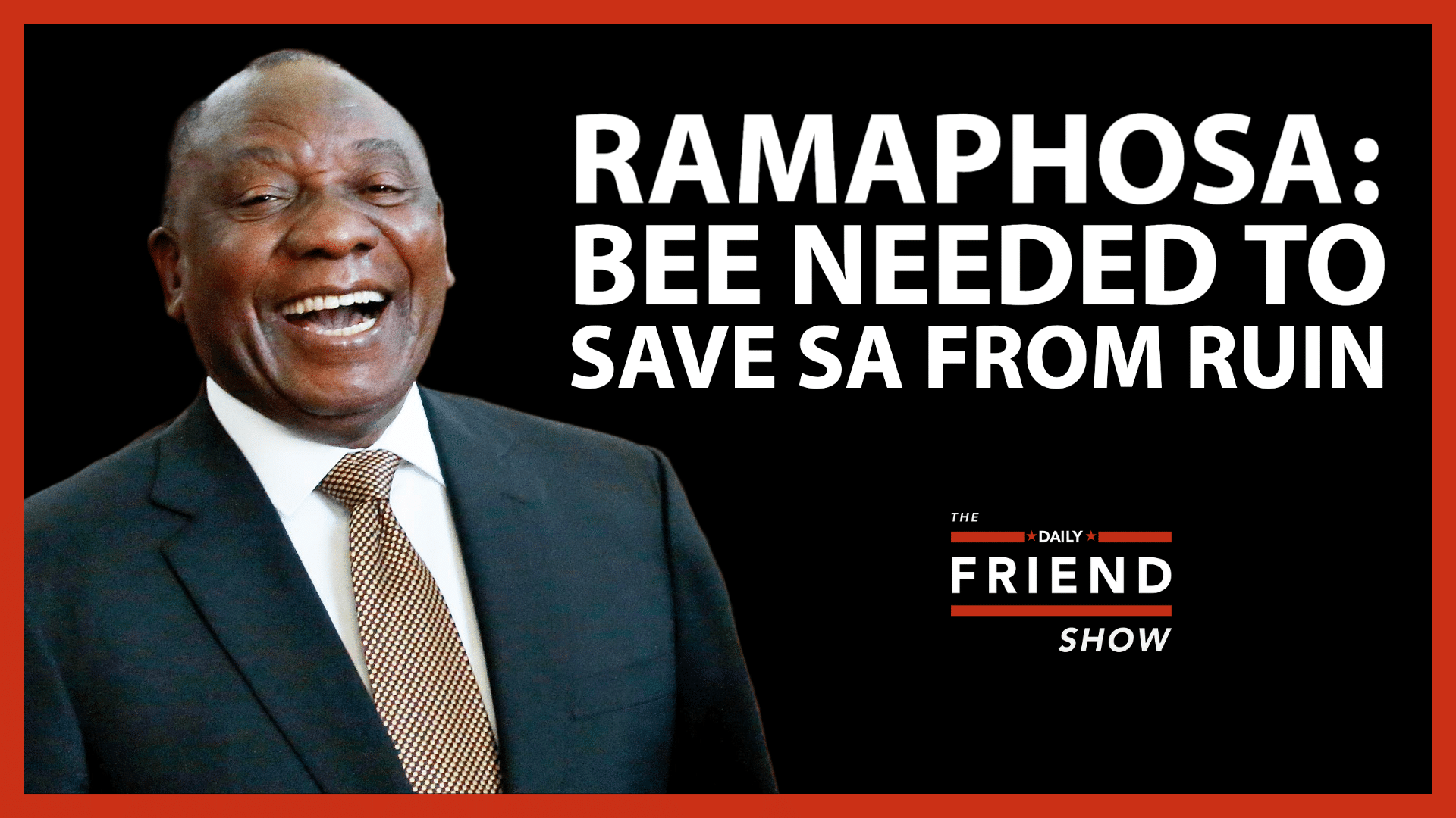 Ramaphosa: BEE needed to save SA from ruin - Daily Friend