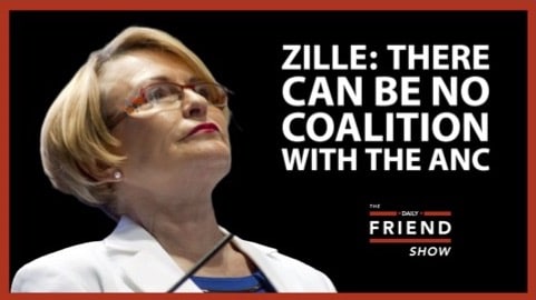 Zille: There can be no coalition with the ANC - Daily Friend