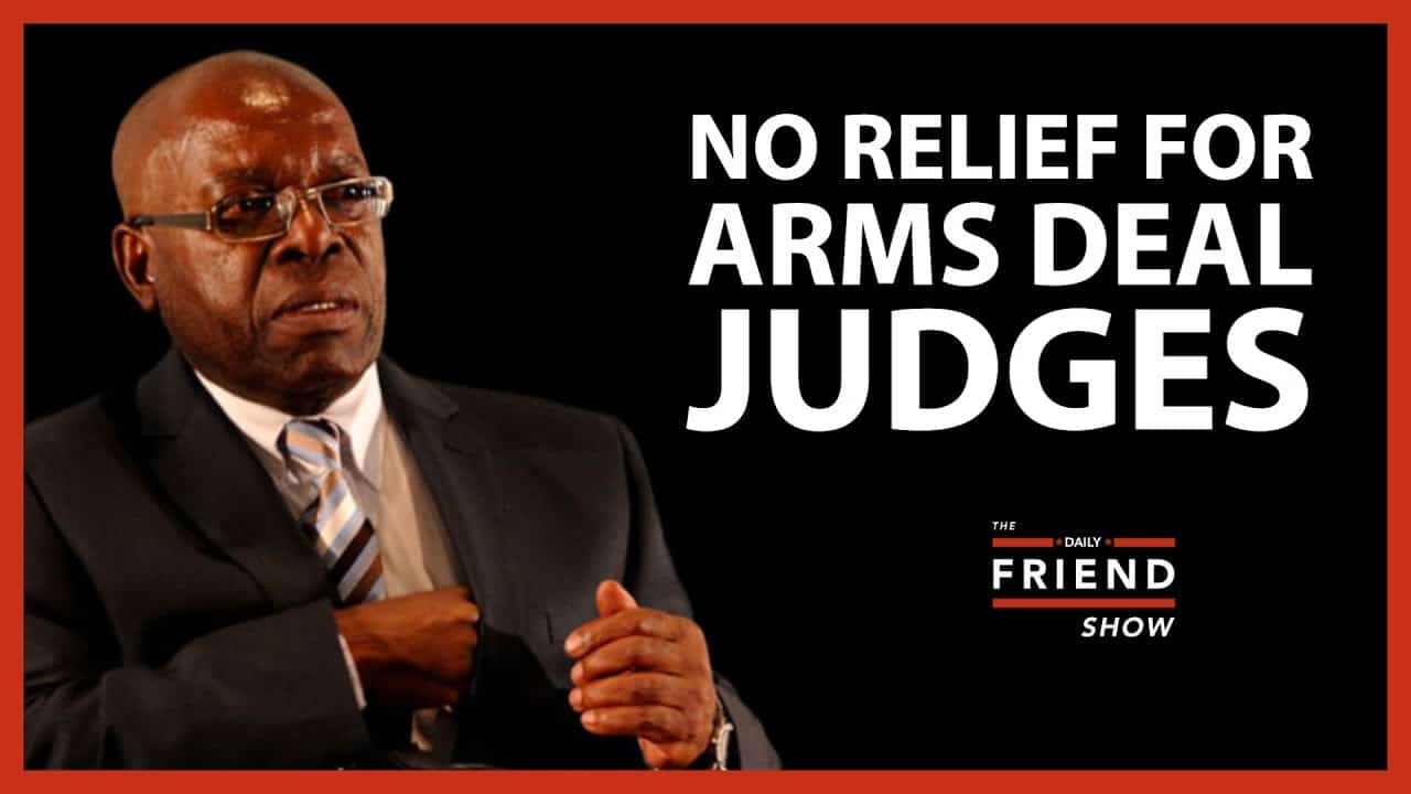 No relief for Arms Deal judges - Daily Friend