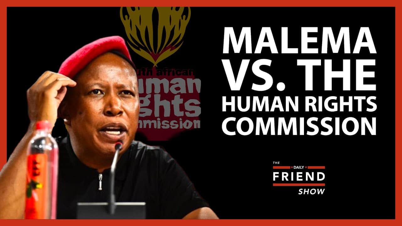 Malema vs the Human Rights Commission - Daily Friend