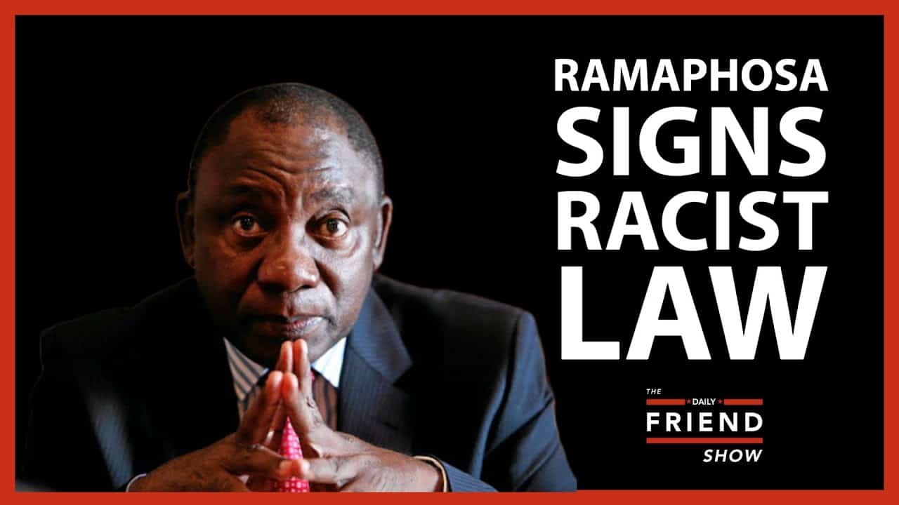 Ramaphosa signs racist law - Daily Friend