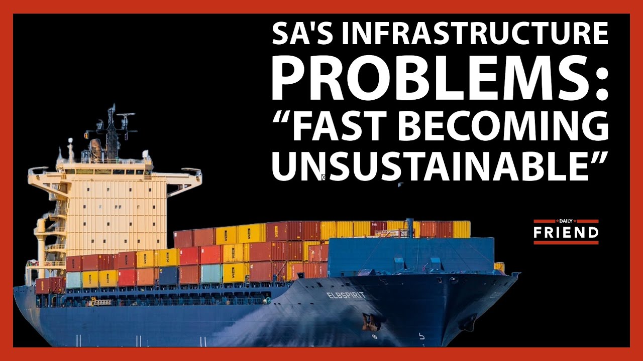 SA's infrastructure problems: “Fast becoming unsustainable” - Daily Friend