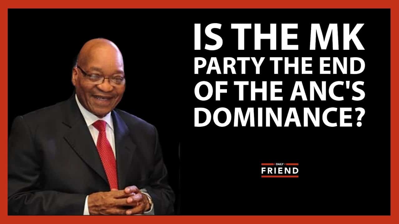 Is the MK party the end of the ANC's dominance? - Daily Friend