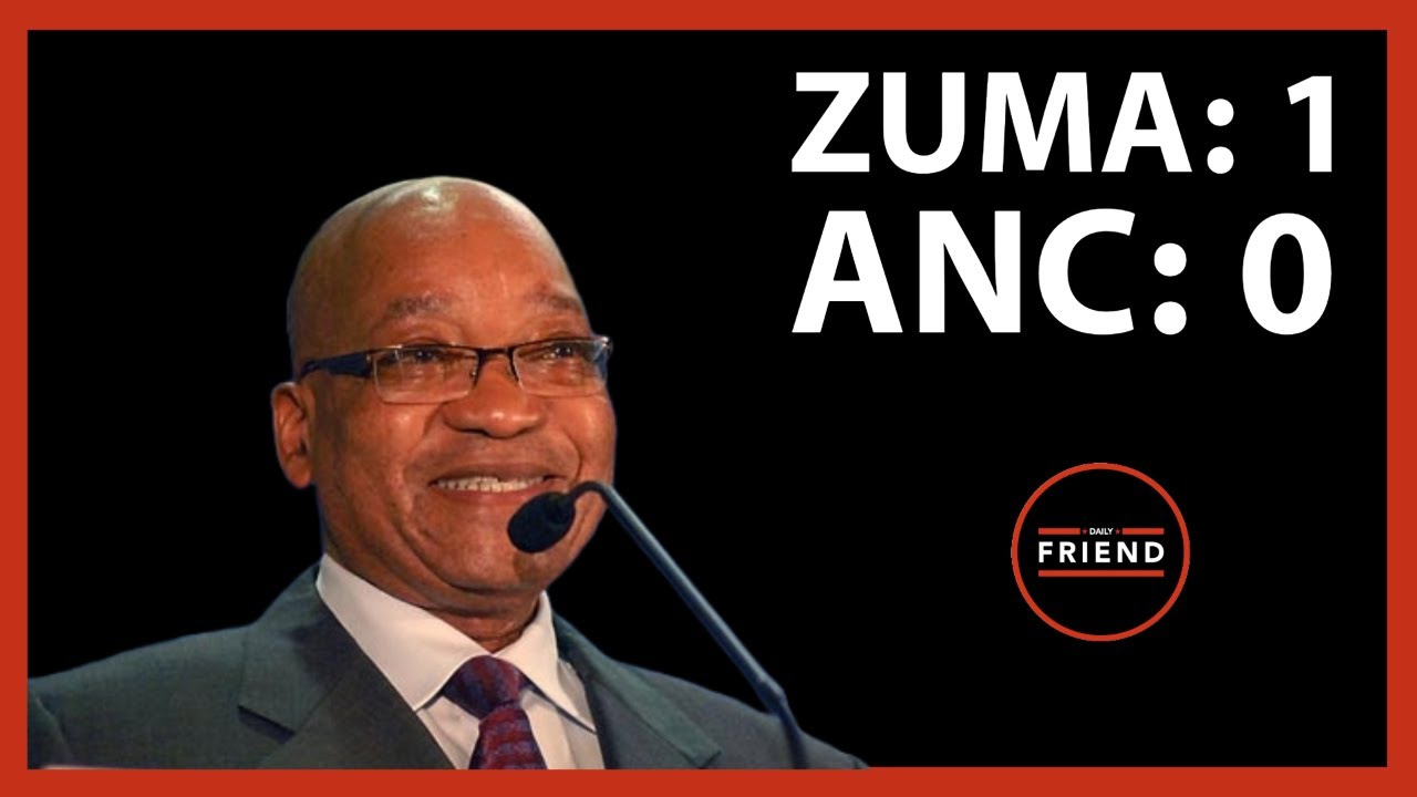 Zuma: 1 ANC: 0 | Daily Friend Wrap - Daily Friend