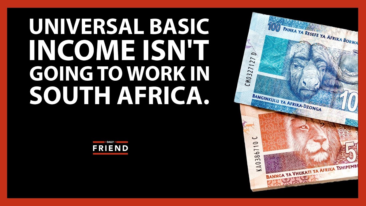 Universal basic income isn't going to work in South Africa - Daily Friend