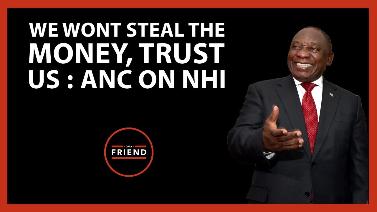 We wont steal the money, trust us : ANC on NHI | Daily Friend Wrap - Daily Friend